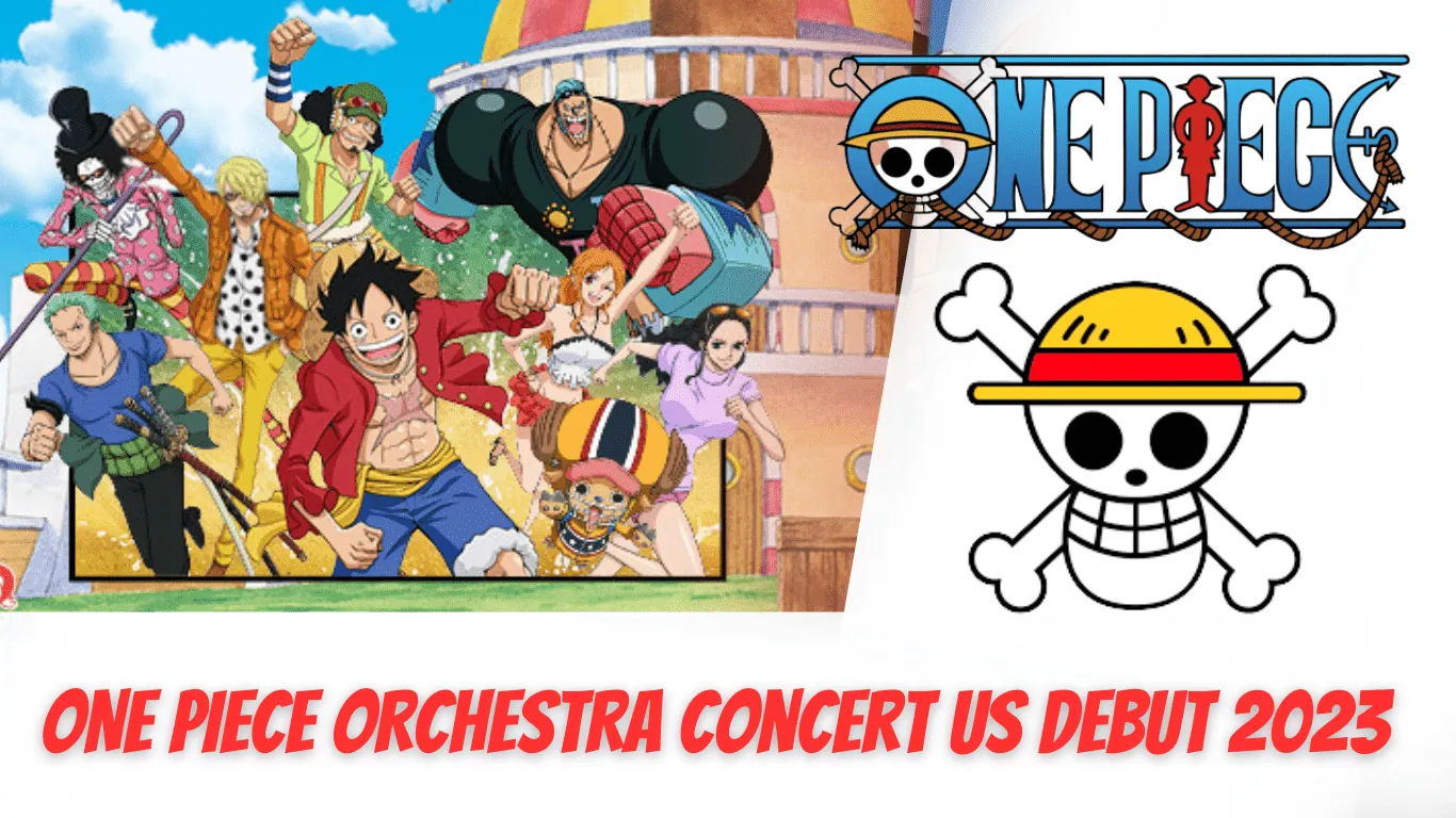 One Piece Orchestra concert will make its US debut! In July 2023 - Animezx